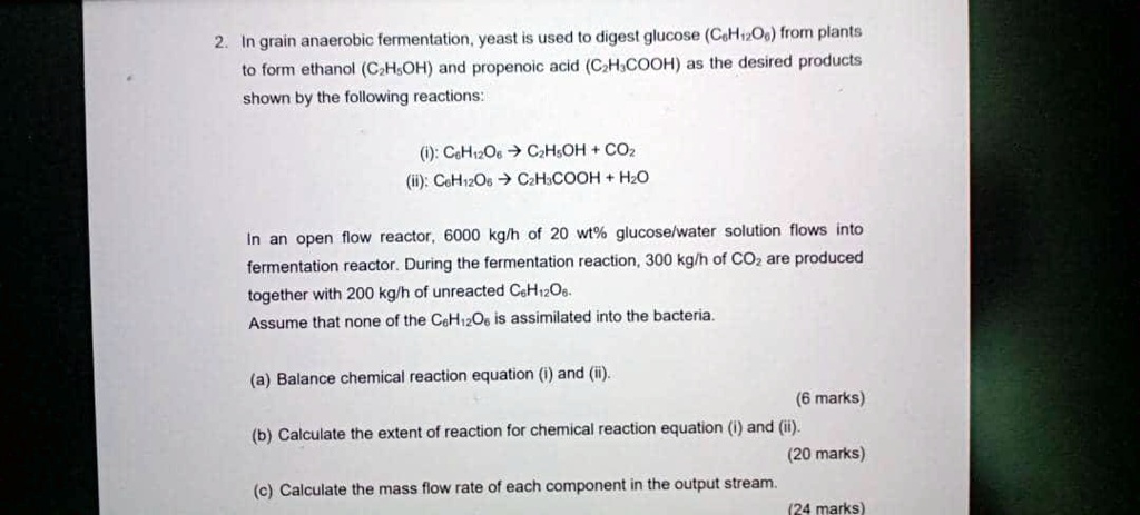 SOLVED: In grain anaerobic fermentation, yeast is used to digest glucose (C6H12O6) from plants ...