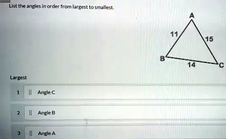 SOLVED: List the angles in order from largest to smallest: Largest Angle â‚¬ Angle B Angle A