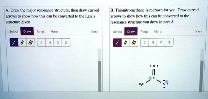 SOLVED: Draw the major resonance structure. Then draw curved arrows to ...