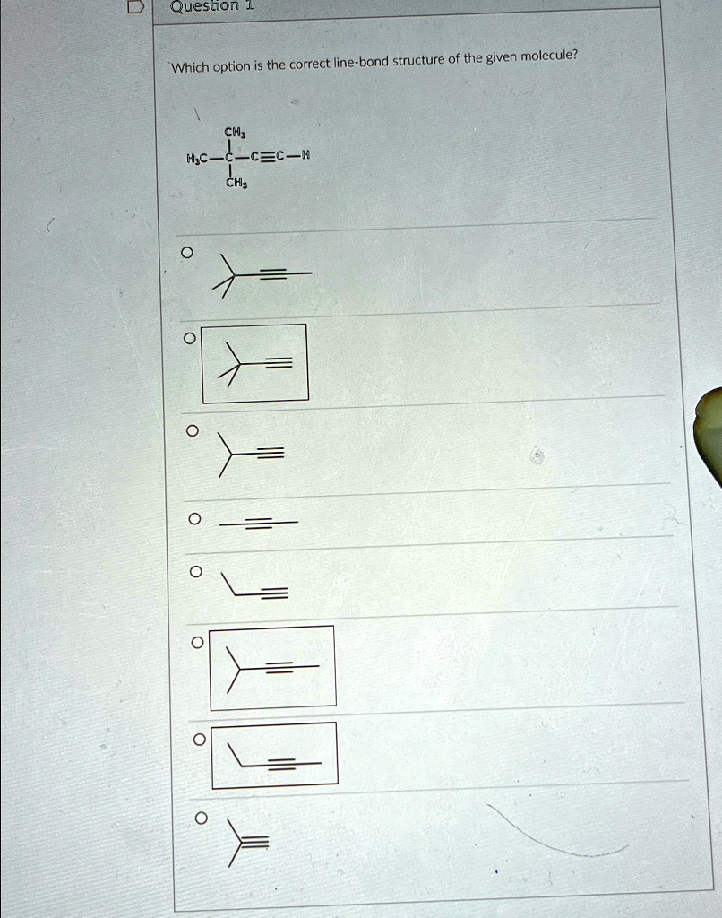 Question 1 Which option is the correct line-bond structure of the given ...
