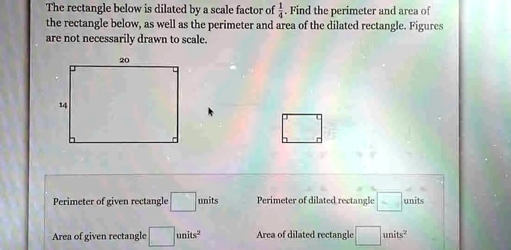 SOLVED: The rectangle below is dilated by a scale factor of [scale ...