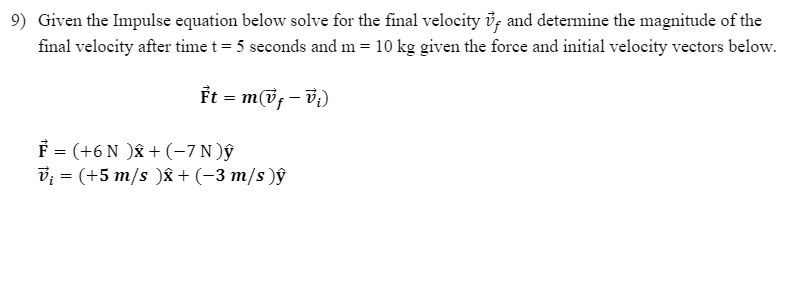 SOLVED:Given the Impulse equation below solve for the final velocity V ...