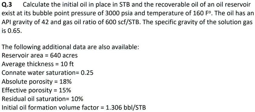 Q.3 Calculate the initial oil in place in STB and the recoverable oil ...