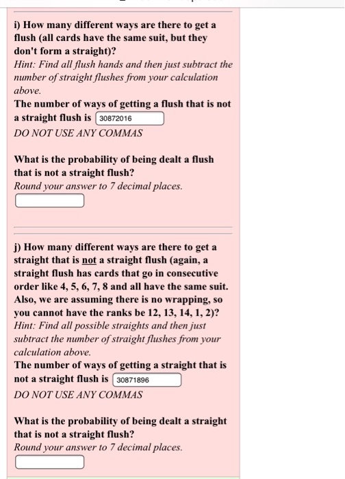 SOLVED: i) How many different ways are there to get flush (all cards have the same suit; but ...