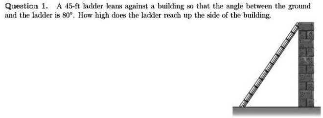 SOLVED: Question 1 A 45-ft ladder leans against a building so that the ...