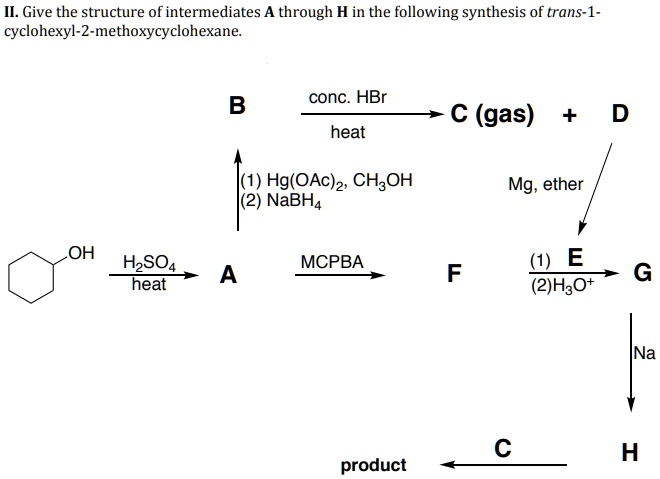 II. Give the structure of intermediates through H in the following ...