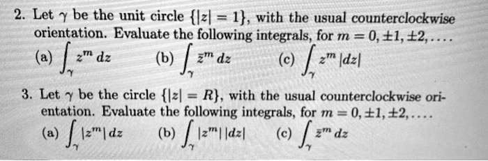 let be the unit circle iz 1 with the usual counterclockwise orientation evaluate the following ...