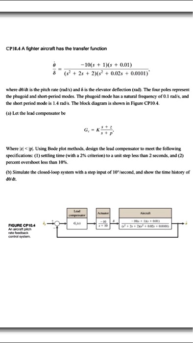 CP10.4 A fighter aircraft has the transfer function (θ̇)/(δ) = (-10(s+1 ...