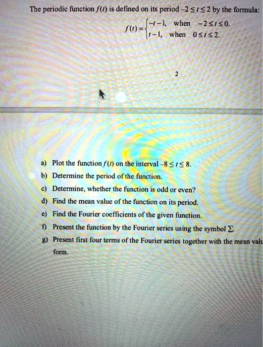 SOLVED: The periodic function f(t) is defined on its period -2