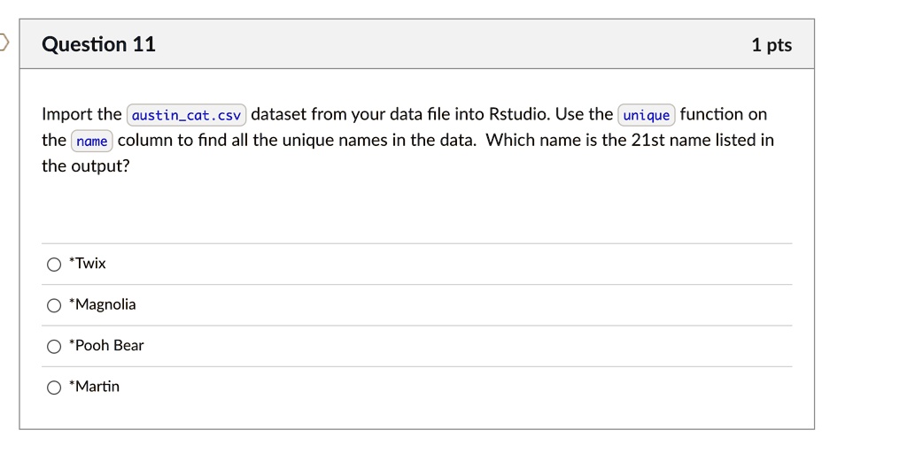 Question 11 1 pts Import the `austincat.csv` dataset from your data file into Rstudio. Use the ...