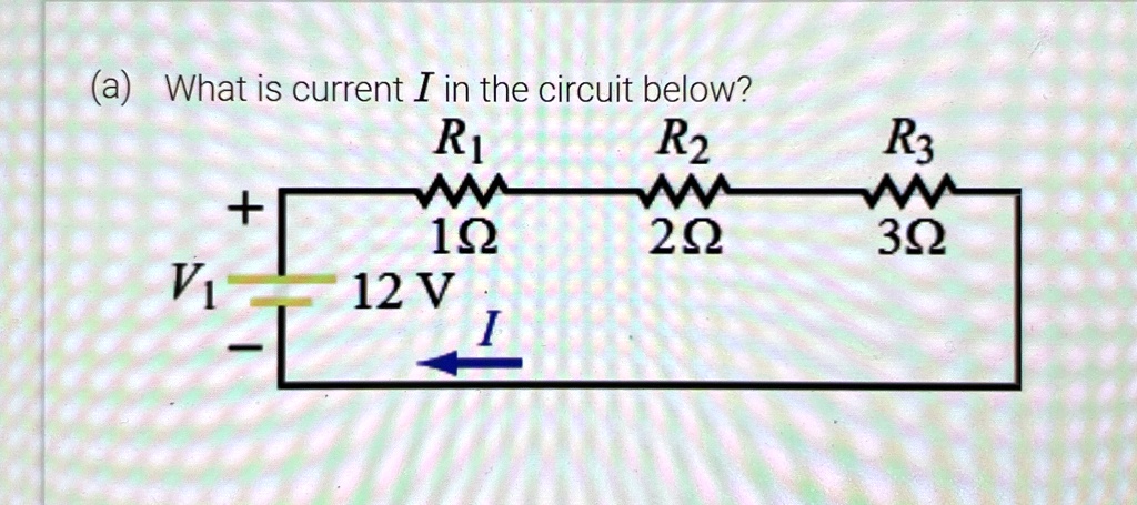 (a) What is current I in the circuit below? R1 R2 R3 + 1? 2? 3? V1 12 V I