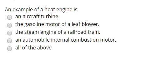 SOLVED: An example of heat engine is an aircraft turbine the gasoline ...