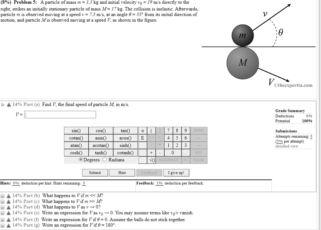 SOLVED: Problem 5: A particle of mass m = 1.3 kg and initial velocity Vo = 19 m/s directly to ...