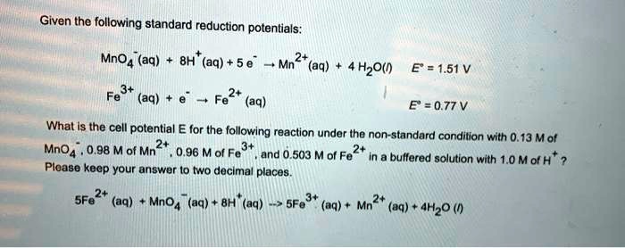 SOLVED: Given the following standard reduction potentials: Mno4 (aq) 8H ...