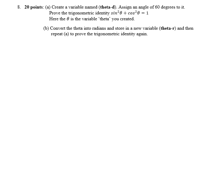 Solved Create A Variable Named Thetad And Assign An Angle Of 60 Degrees To It Prove The