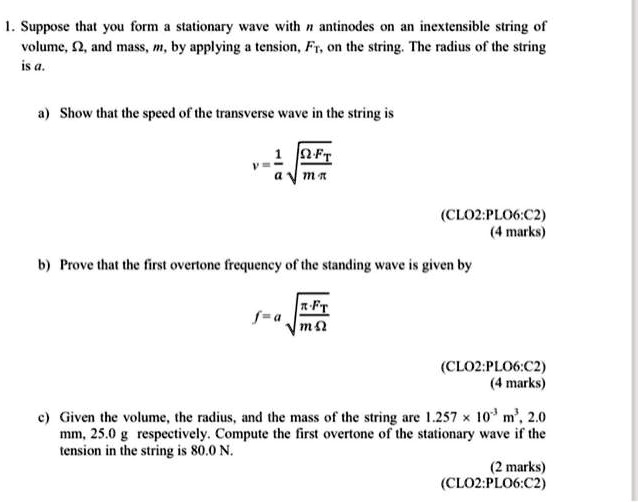 SOLVED: Texts: 1. Suppose that you form a stationary wave with n antinodes on an inextensible ...