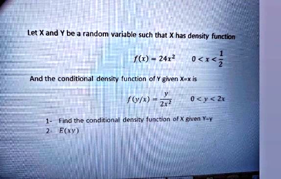 SOLVED: Let X and Y be random variables such that X has a density ...