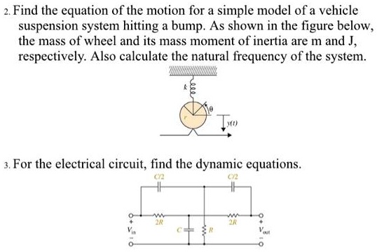 [GET ANSWER] 2. Find the equation of the motion for a simple model of a ...