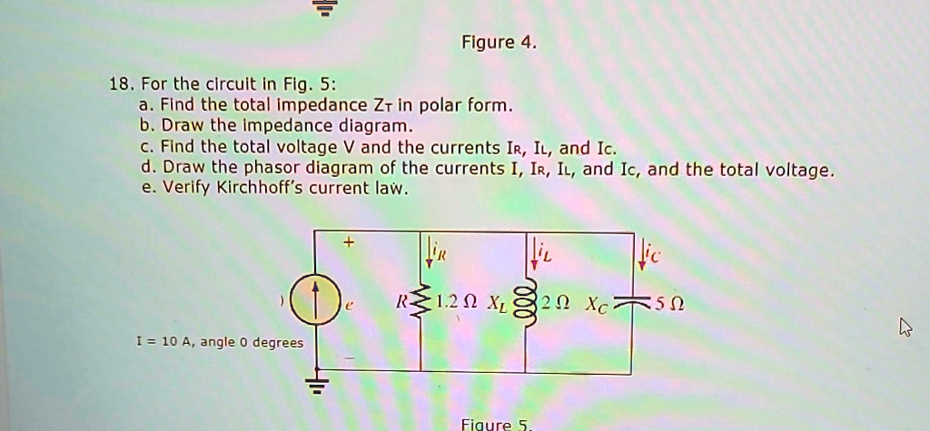 SOLVED: 18. For the circuit in Fig. 5: a. Find the total impedance ZT in polar form. b. Draw the ...