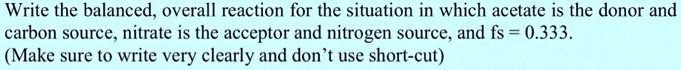 write the balanced overall reaction for the situation in which acetate ...
