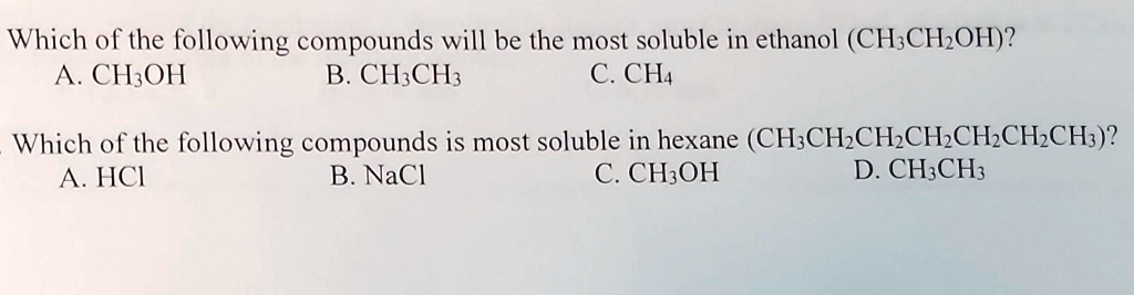 Which of the following compounds will be the most soluble in ethanol ...