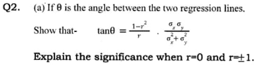 SOLVED: Q2 (a) If Î¸ is the angle between the two regression lines ...