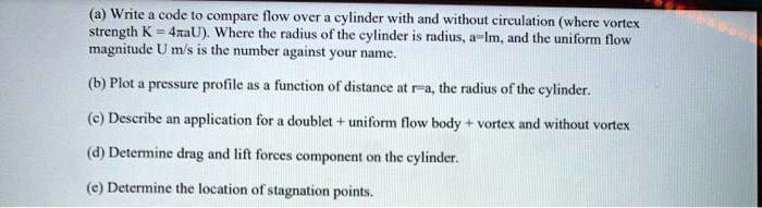SOLVED: Please use MATLAB to: (a) Write a code to compare the flow over ...