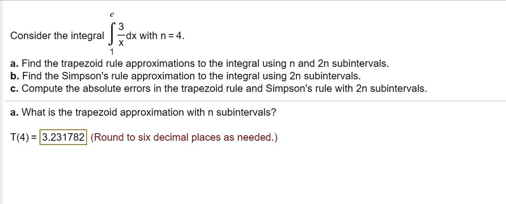 SOLVED: Consider the integral dx with n = 4 a. Find the trapezoid rule ...