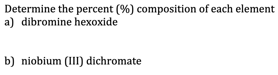 SOLVED: Determine the percent (%) composition of each element: a ...