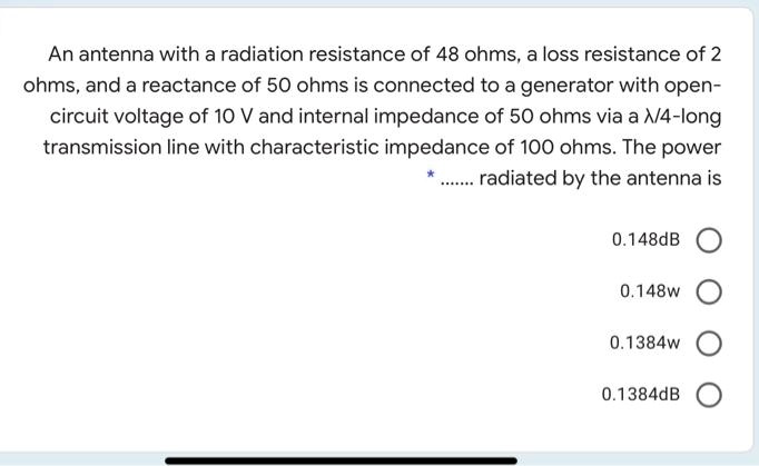 SOLVED: An antenna with a radiation resistance of 48 ohms, a loss ...