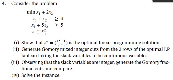 Get Answer 4 Consider The Problem Min X1 2x2 X1 X2 ≥ 4 X1 5x2 ≥ 5 X ∈ℤ2 I Show 