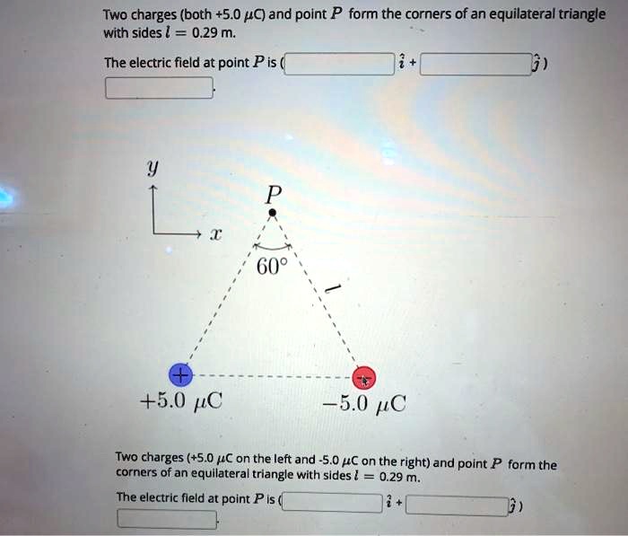 SOLVED: Two charges (both +5.0 /C) and point P form the corners of an ...