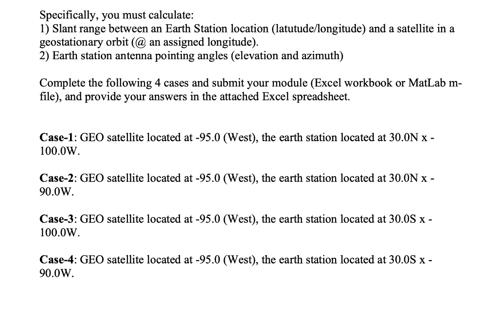 Specifically, you must calculate: 1) Slant range between an Earth ...