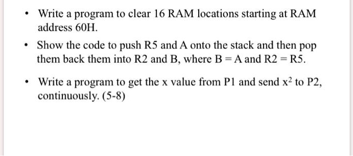 SOLVED: Write a program to clear 16 RAM locations starting at RAM address 60H. Show the code to ...