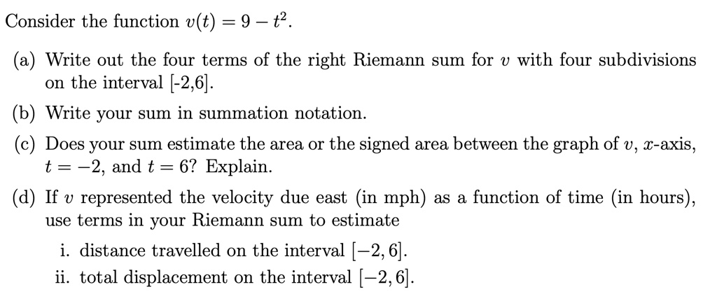 SOLVED: Consider the function v(t) = 9 _ t2. Write out the four terms of the right Riemann sum ...