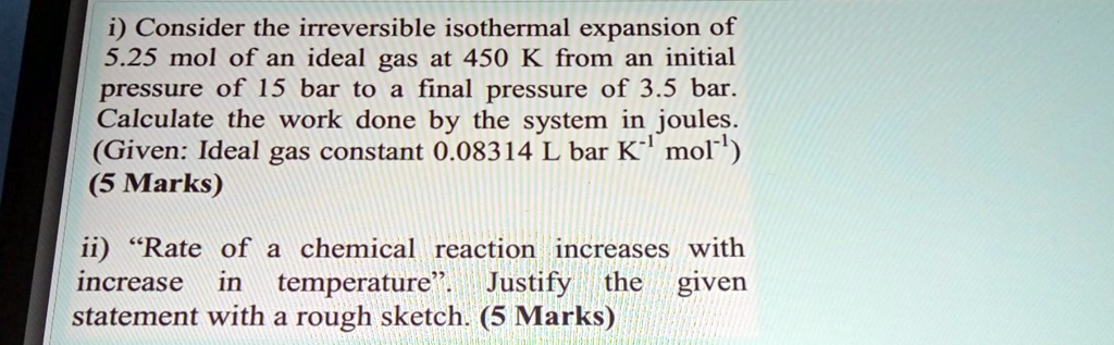 i) Consider the irreversible isothermal expansion of 5.25 mol of an ...