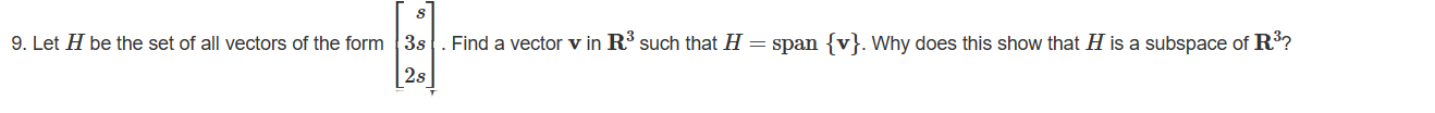 SOLVED: 9. Let H be the set of all vectors of the form [ s 3 s 2 s ]. Find a vector 𝐯 in 𝐑^3 ...