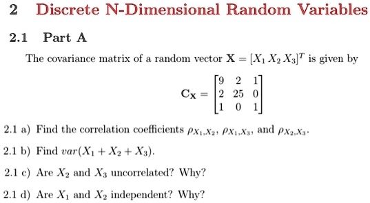 2 Discrete N-Dimensional Random Variables 2.1 Part A The covariance matrix of a random vector X ...