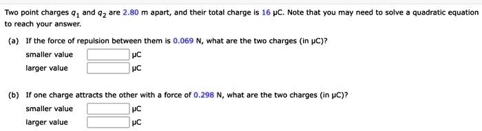Solved Two Point Charges Q1 And Q2 Are 2 80 M Apart And Their Total