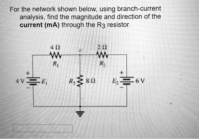 SOLVED: For the network shown below, using branch-current analysis, find the magnitude and ...