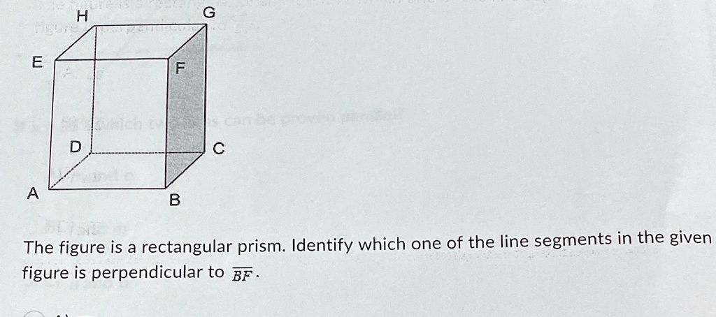 SOLVED: 'The figure is rectangular prism: Identify which one of the ...
