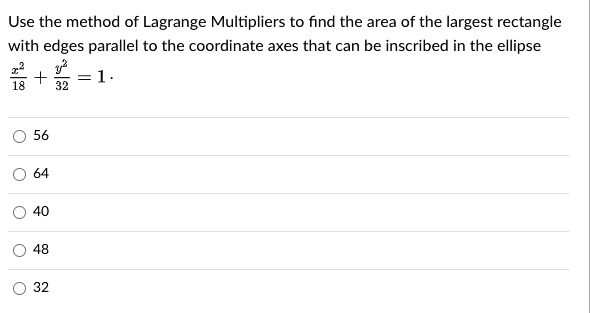 SOLVED: Use the method of Lagrange Multipliers to find the area of the largest rectangle with ...