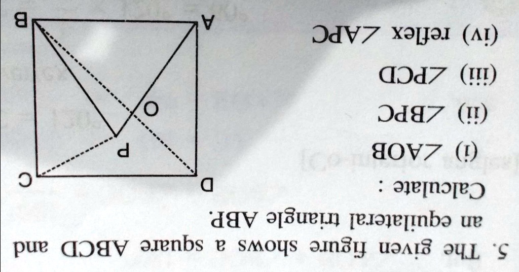 The given figure shows a square ABCD and an equilateral triangle ABP. Calculate: (i) angle AOB ...