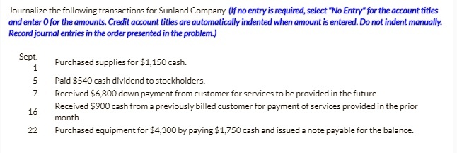 Journalize the following transactions for Sunland Company. (If no entry ...