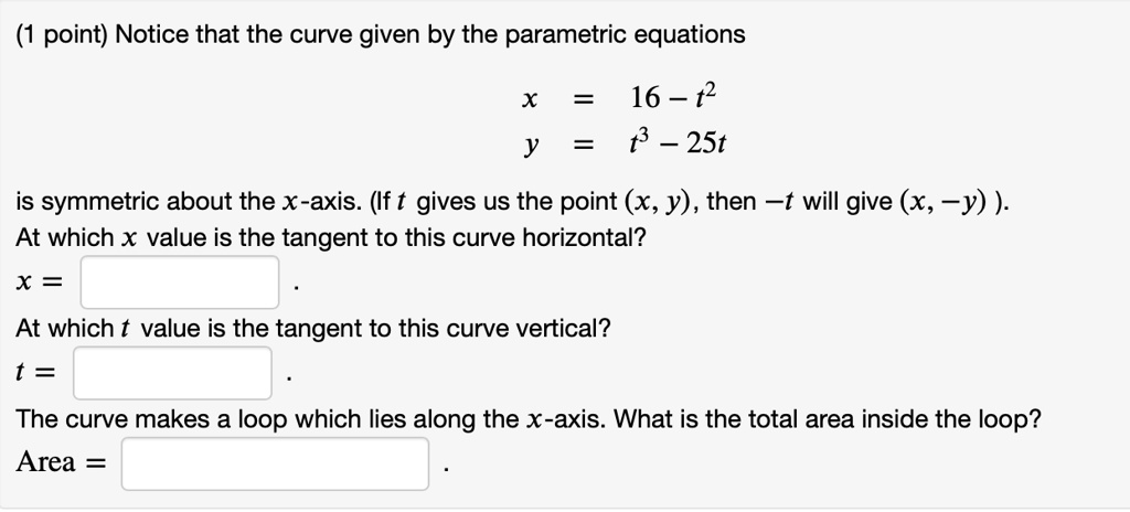 [GET ANSWER] point notice that the curve given by the parametric equations 16 t2 t3 25t is ...