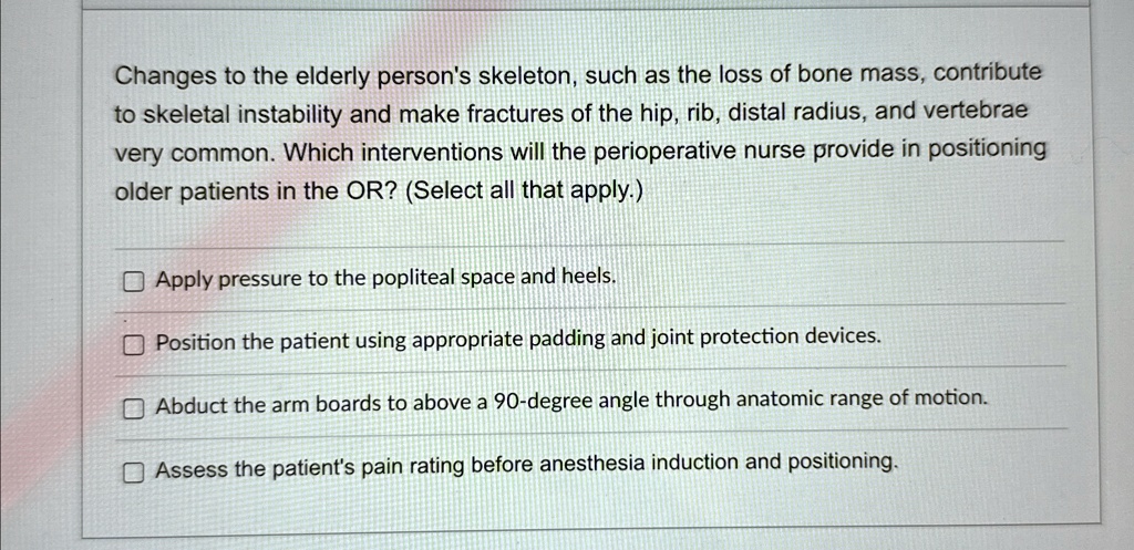 changes to the elderly persons skeleton such as the loss of bone mass contribute to skeletal ...