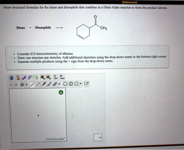 SOLVED: Draw structural formulas for the diene and dienophile that ...