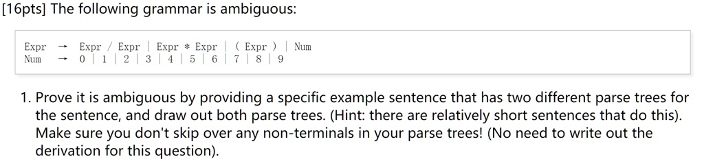 SOLVED: The following grammar is ambiguous. Expr -> Num 2 3 4 5 6 7 8 9 1. Prove it is ambiguous ...