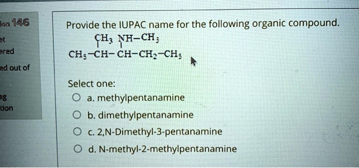 SOLVED: ion 146 Provide the IUPAC name for the following organic ...