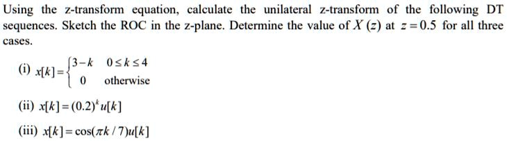 using the z transform equation calculate the unilateral z transform of ...